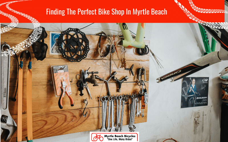 Finding The Perfect Bike Shop In Myrtle Beach - Myrtle Beach Bicycles ...